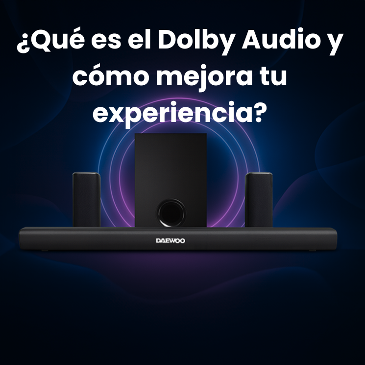 ¿Qué es el Dolby Audio y cómo mejora tu experiencia? – Daewoo
